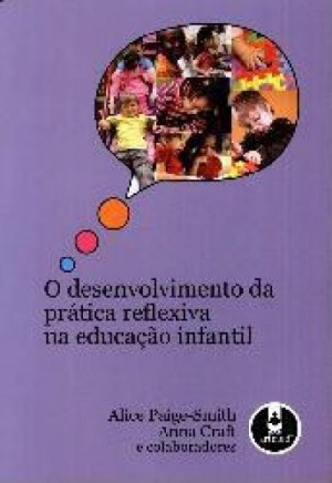O Desenvolvimento da Prática Reflexiva na Educação Infantil - Alice ...