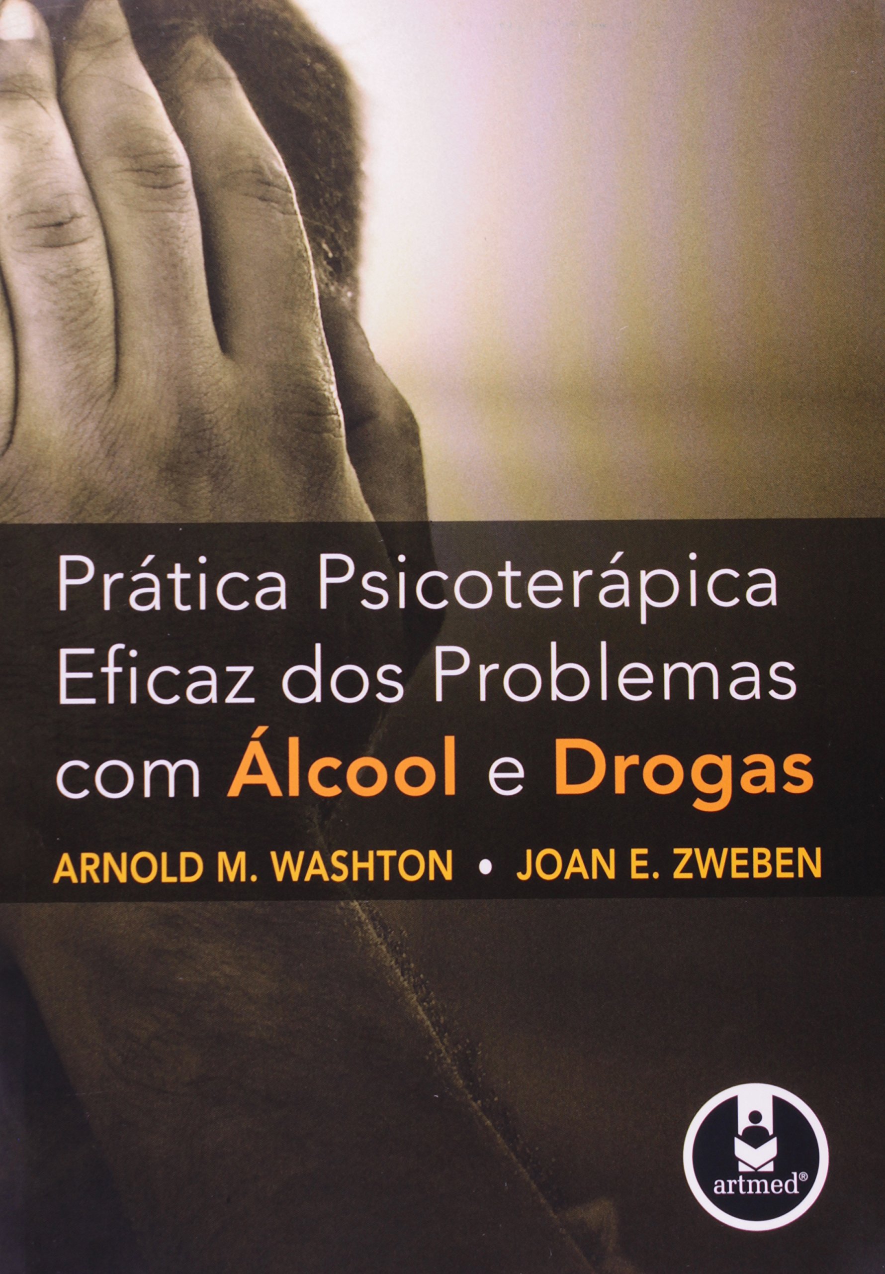 Prática Psicoterápica Eficaz dos Problemas com Álcool e Drogas - A. M ...