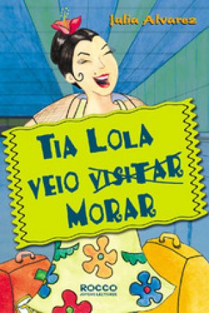 Tia Lola veio "visitar" morar - Julia Alvarez
