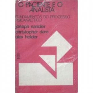 O paciente e o analista - Joseph Sandler, Christopher Dare, Alex Holder