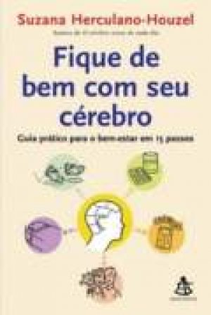 Fique de bem com seu cerebro - Suzana Herculano-Houzel