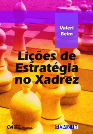 Lições de Estratégia no Xadrez - Valeri Beim