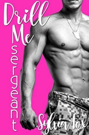 Drill Me, Sergeant - Sylvia Fox