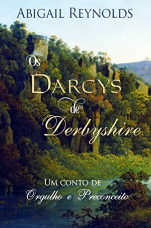 Os Darcys de Derbyshire - Abigail Reynolds