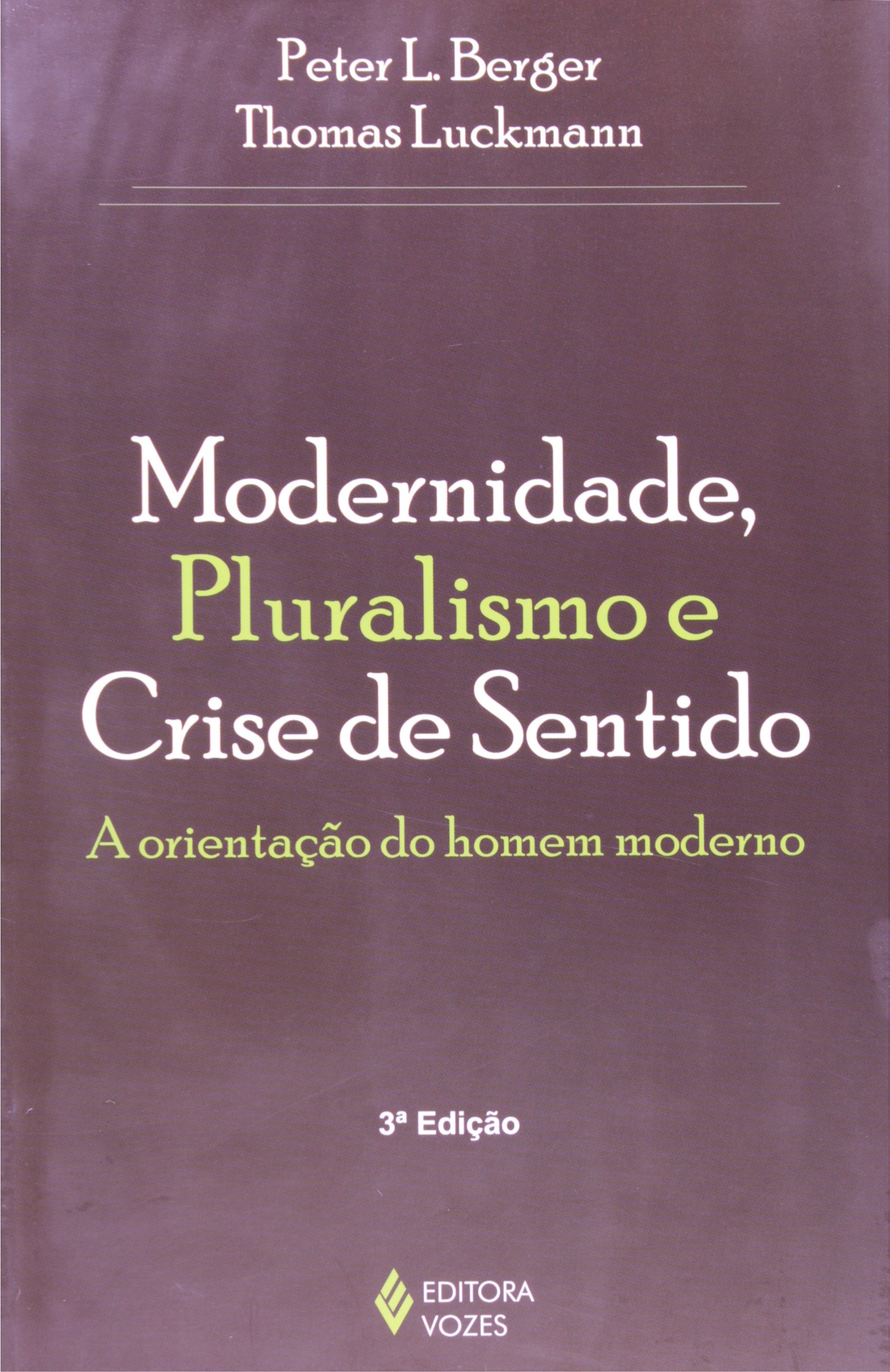 Modernidade, Pluralismo e Crise de Sentido. A Orientação do Homem ...