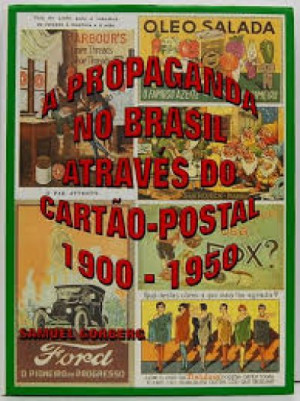 A Propaganda no Brasil Através do Cartão-postal - Samuel Gorberg