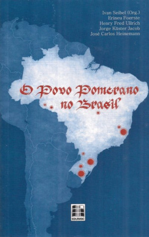 O Povo Pomerano no Brasil - Ivan Seibel, Erineu Foerste, Henry Fred ...