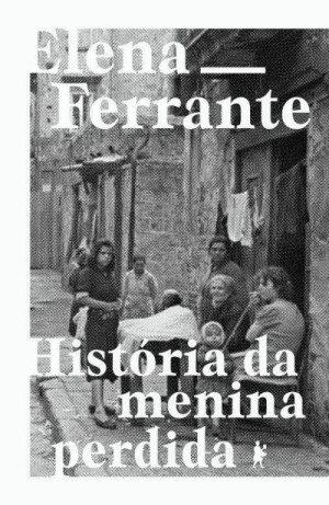 História da menina perdida (Tetralogia Napolitana #4) - Elena Ferrante