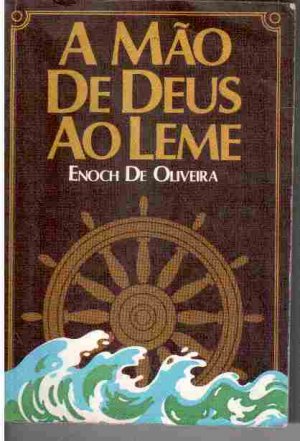 A Mão de Deus ao Leme - Enoch de Oliveira