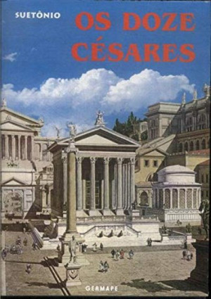 A Vida dos Doze Césares - Caio Suetônio Tranquilo, Gaius Suetonius ...