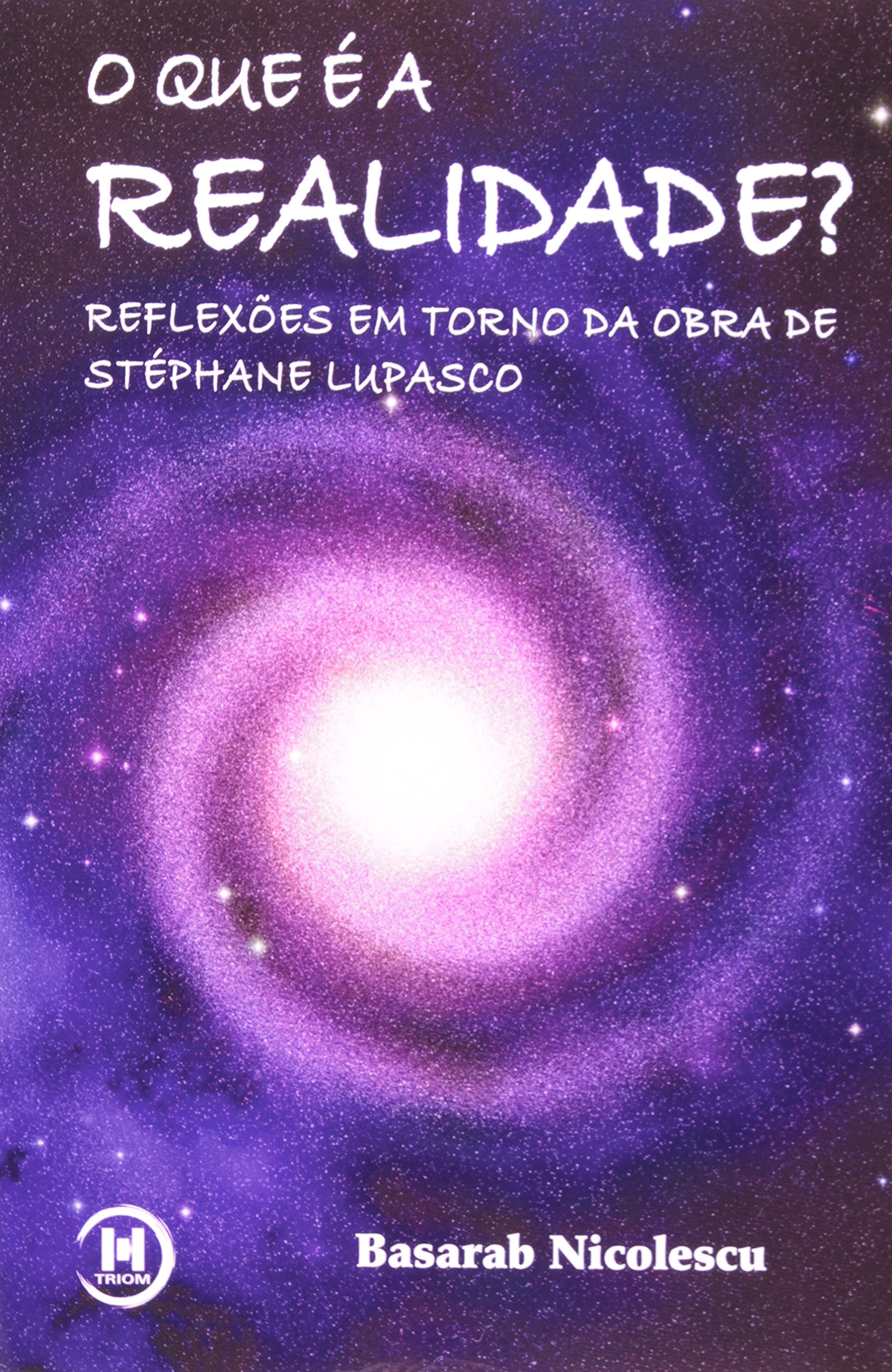 O Que é a Realidade? - Basarab Nicolescu