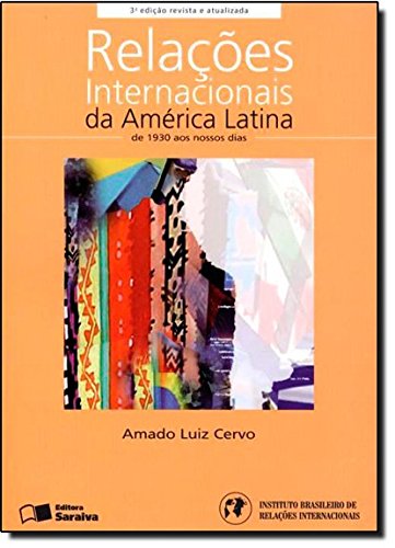 Relações Internacionais da América Latina. De 1930 aos Nossos Dias ...