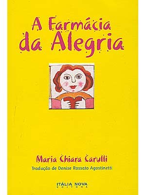 A Farmácia da Alegria - Maria Chiara Carulli