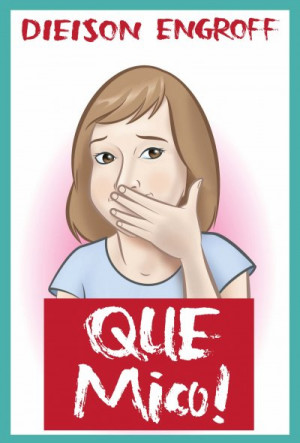 Que Mico! - Dieison Engroff