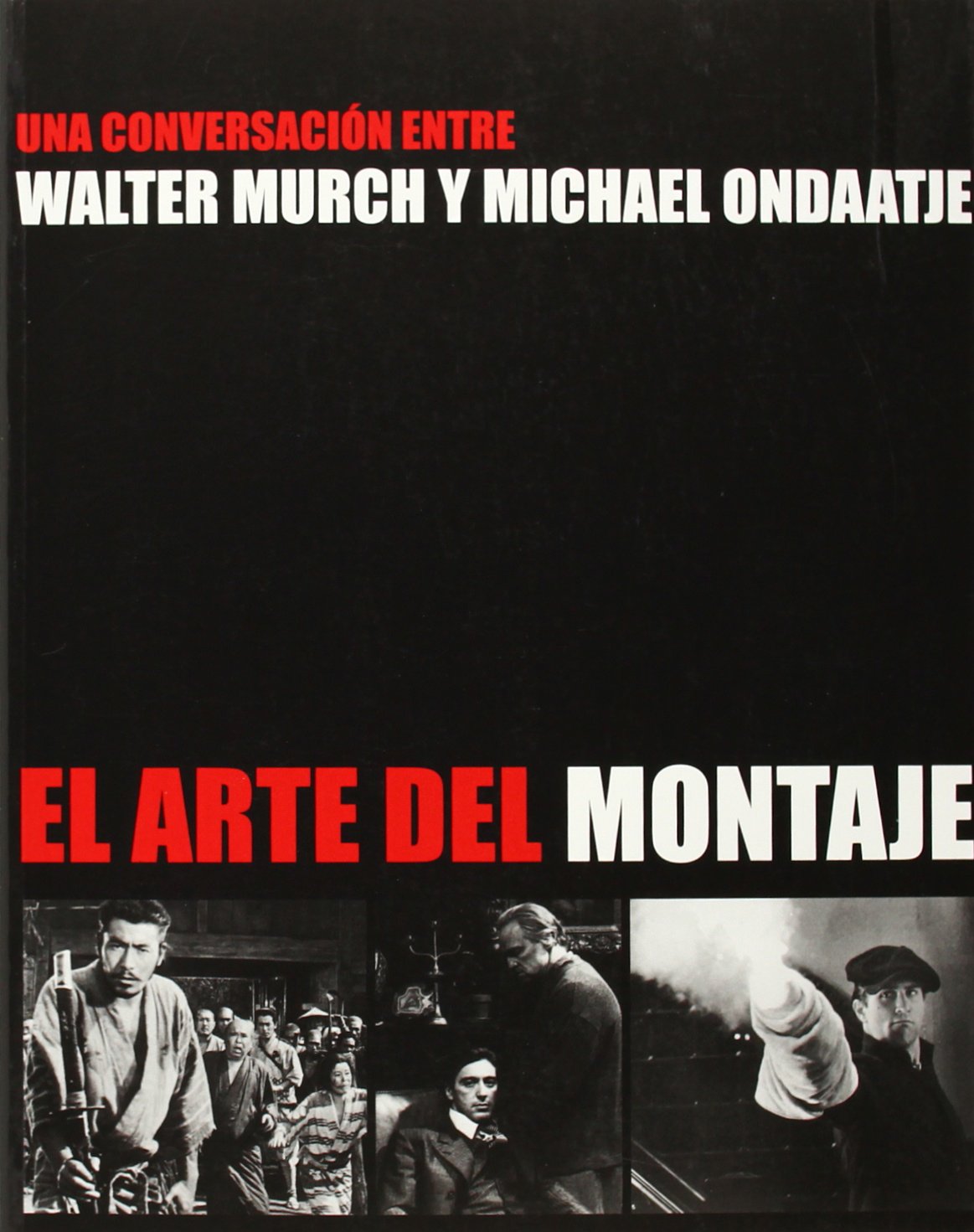El arte del montaje: Una conversación entre Walter Murch y Michael ...