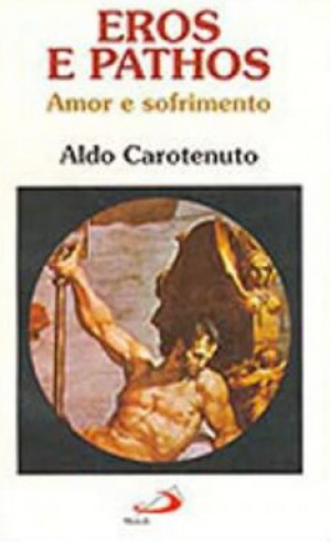 Eros e Pathos - Aldo Carotenuto