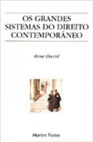 Os Grandes Sistemas do Direito Contemporâneo - René David