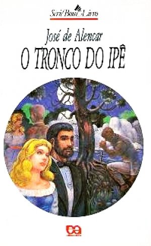 O Tronco do Ipê (Série Bom Livro) - José de Alencar