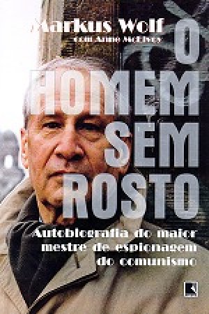 O Homem Sem Rosto - Markus Wolf, Anne McElvoy