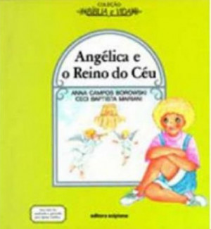 Angélica e o Reino do Céu (Bíblia e Vida) - Anna Campos Borowski, Ceci ...