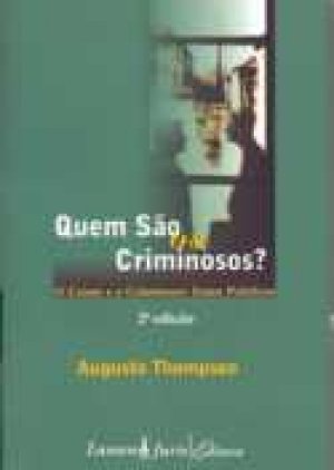Quem são os criminosos? - Augusto Thompson