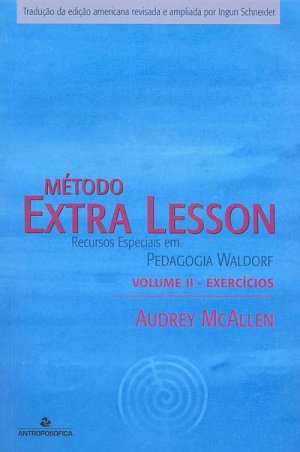 Método Extra Lesson: Recursos Especiais em Pedagogia Waldorf - Audrey McAllen