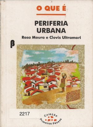 O que é periferia urbana - Rosa Moura, Clovis Ultramari