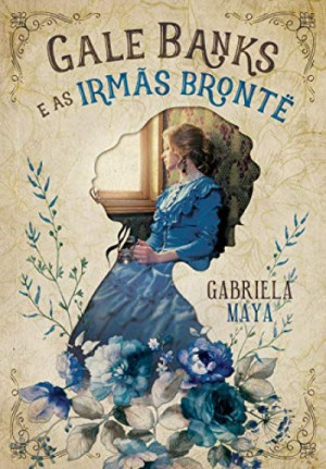 Gale Banks e as Irmãs Brontë - Gabriela Maya