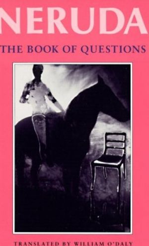 The Book of Questions - Pablo Neruda
