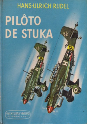 Piloto de Stuka (Aventuras Vividas) - Hans-Ulrich Rudel