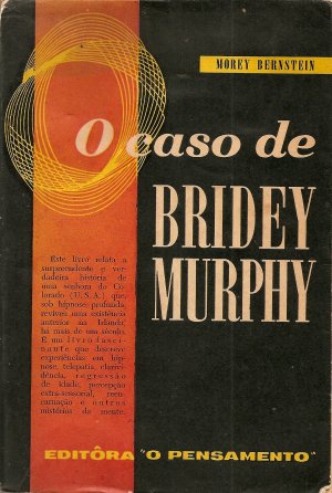 O Caso de Bridey Murphy - Morey Bernstein