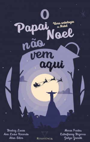 O Papai Noel não vem aqui - Ana Luisa Ricardo, Alan Silva, Esthefanny ...