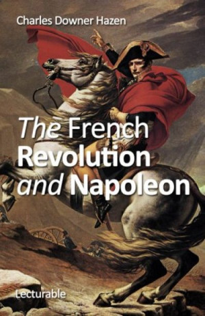 The French Revolution and Napoleon - Charles Downer Hazen