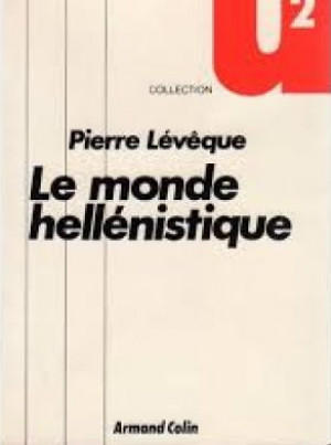 Le monde hellénistique (Collection U2) - Pierre Lévêque
