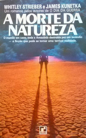 A Morte da Natureza - Whitley Strieber, James Kunetka