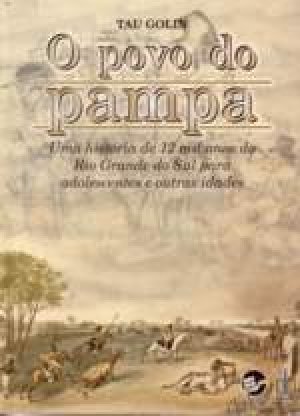 O Povo do Pampa - Tau Golin
