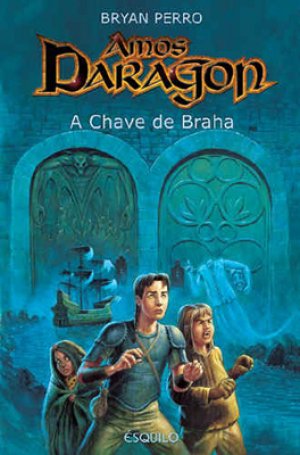 Amos Daragon - A Chave de Braha - Bryan Perro