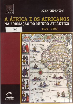 A África e os africanos na formação do mundo atlântico - John Thornton