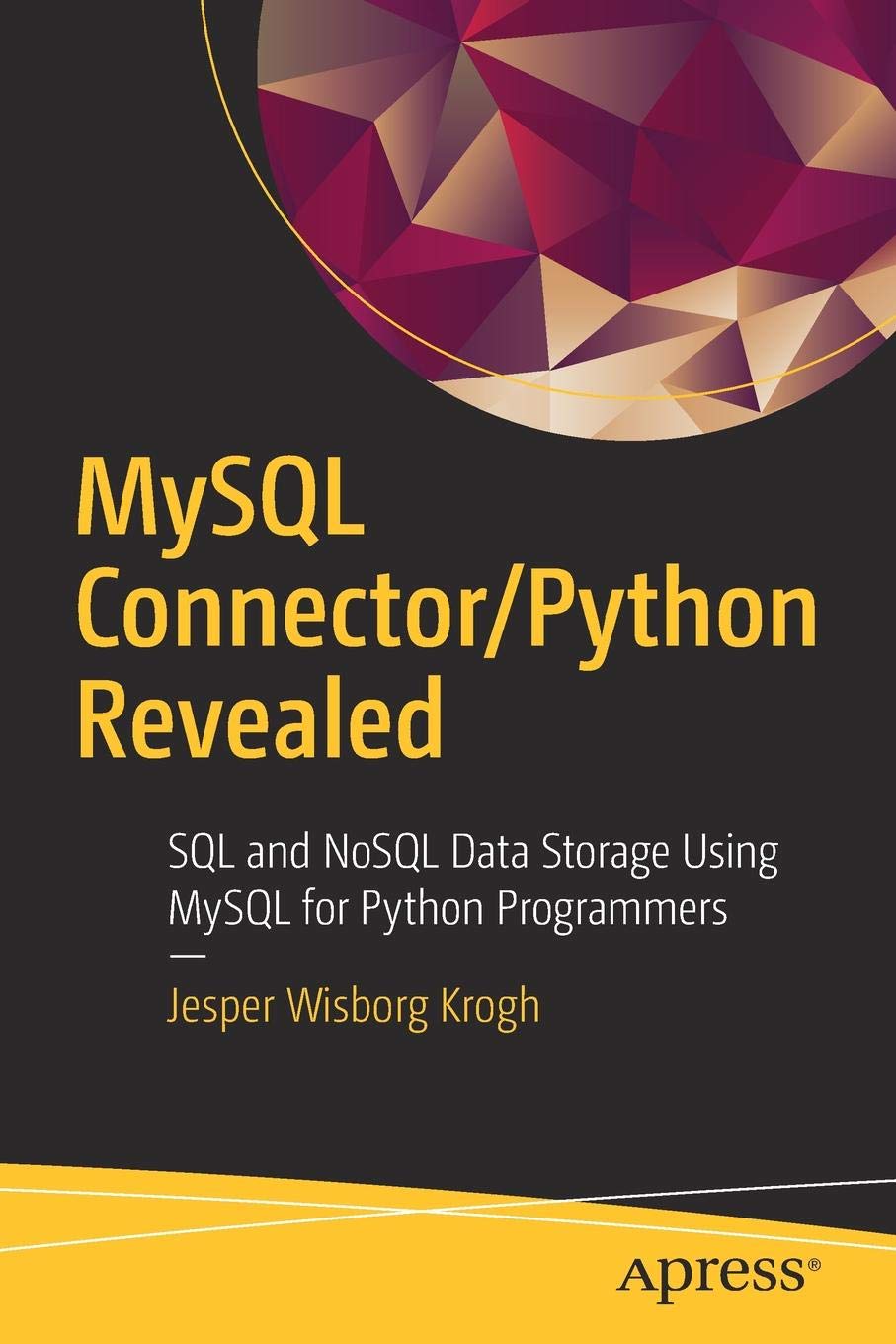 MySQL Connector/Python Revealed: SQL and NoSQL Data Storage Using MySQL ...