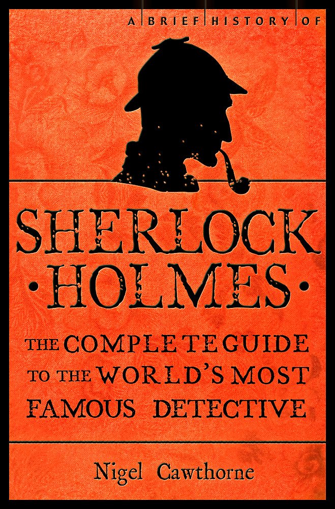 A Brief History of Sherlock Holmes - Nigel Cawthorne