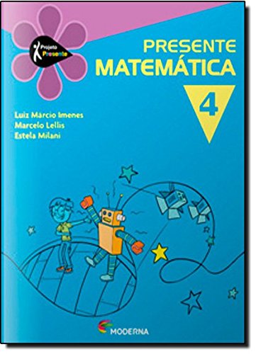 Presente. Matemática 4 - Luiz Márcio Imenes, Marcelo Lellis, Estela Milani