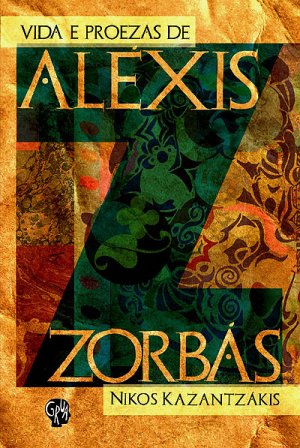 Vida e Proezas de Aléxis Zorbás - Nikos Kazantzakis