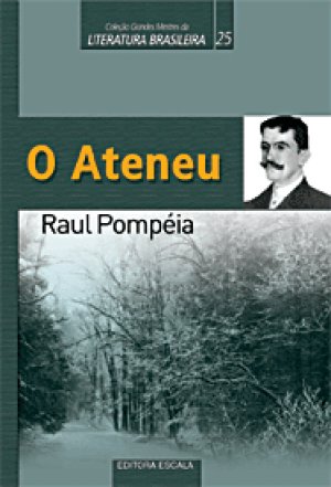 O Ateneu - Raul Pompéia