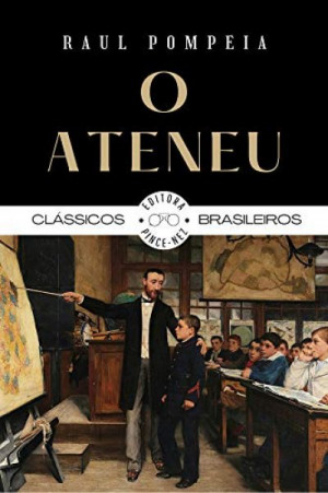 O Ateneu - Raul Pompeia