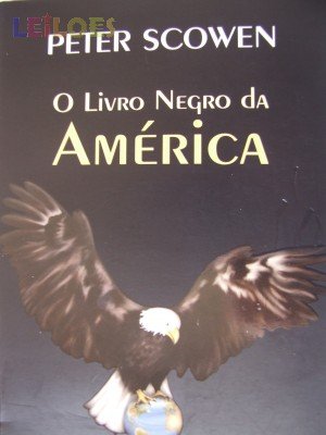 O Livro Negro da América - Peter Scowen